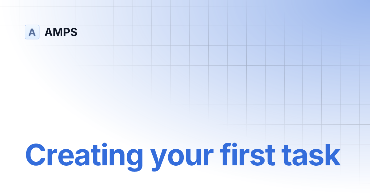 Creating your first task | AMPS