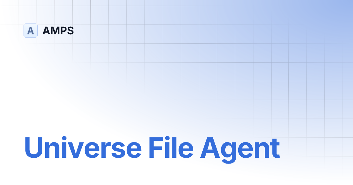 Universe File Agent | AMPS