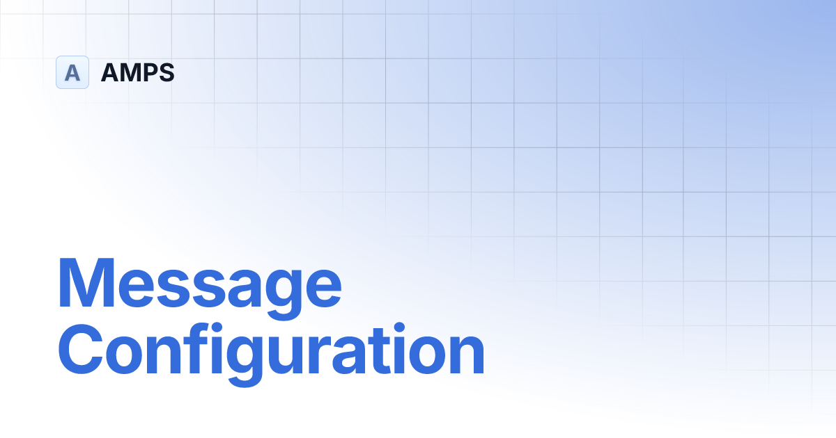 Message Configuration | AMPS